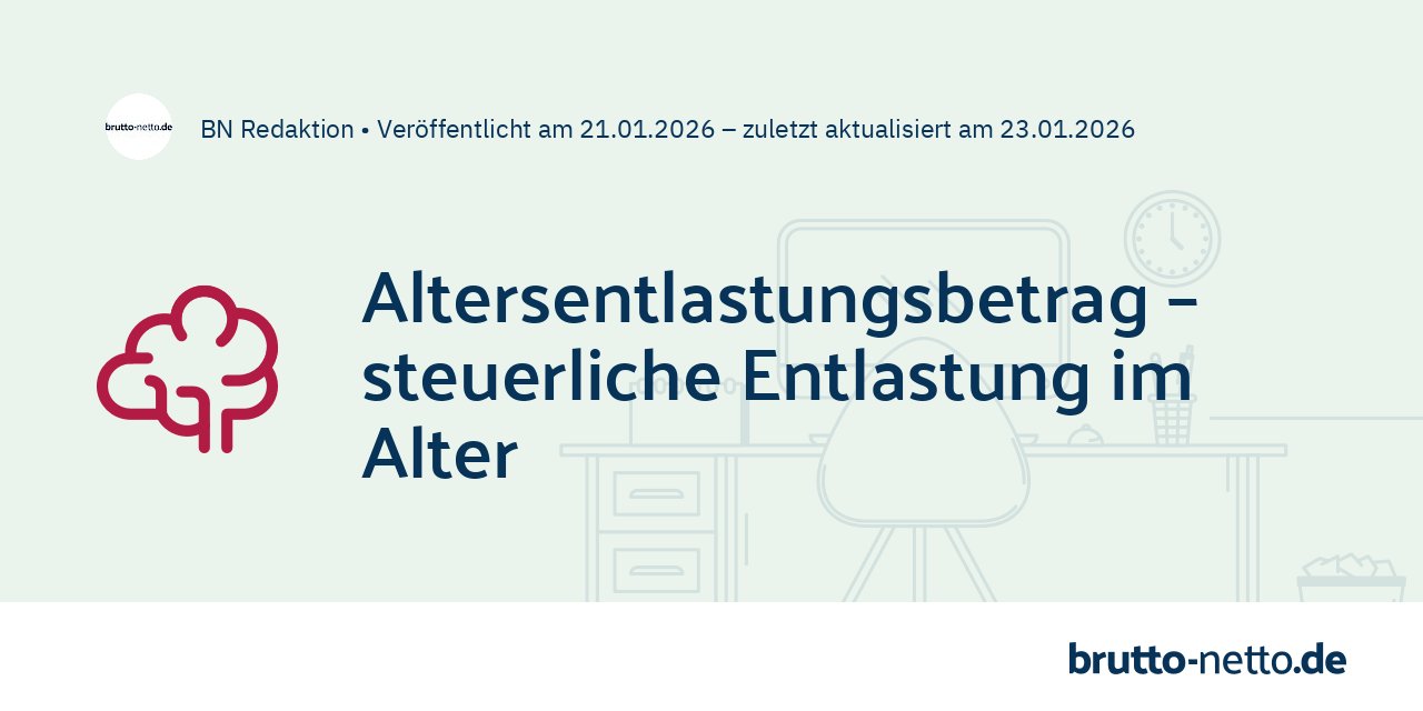 Altersentlastungsbetrag 2026 – Voraussetzungen und Höhe | brutto-netto.de